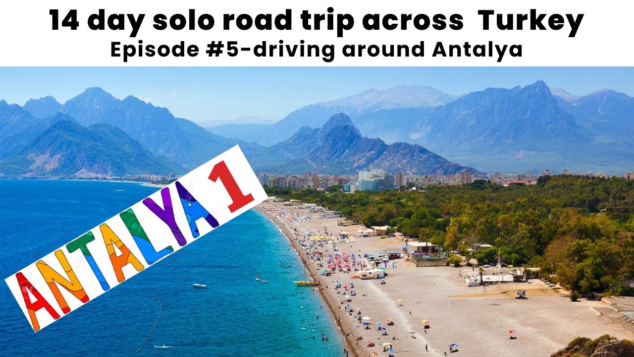 Driving around Antalya - episode #5 - 14 day solo road trip across ...