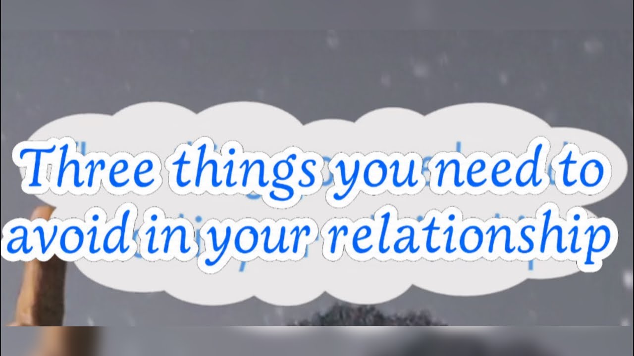 Three things you need to avoid in your relationship - YouTube
