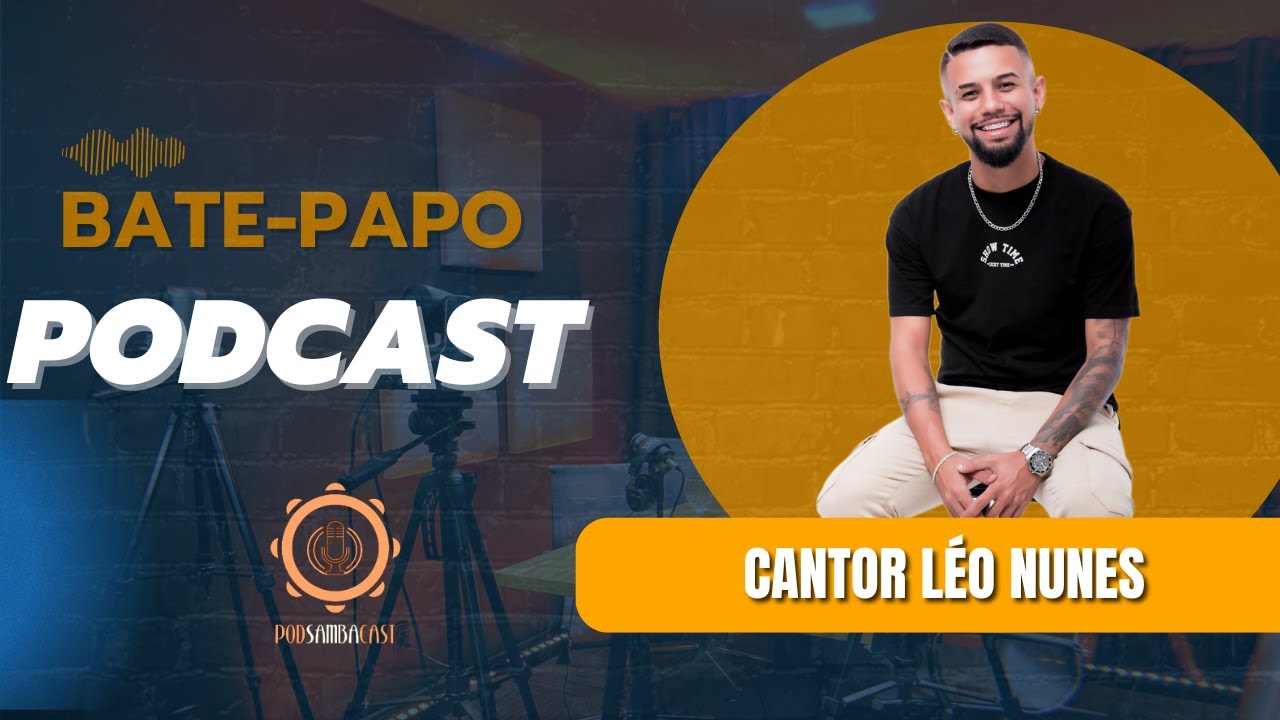 " Cantor Léo Nunes (Pagodin do Léo) - BATE PAPO COM MUITO SAMBA e Pagode - Podsambacast "#53 ...