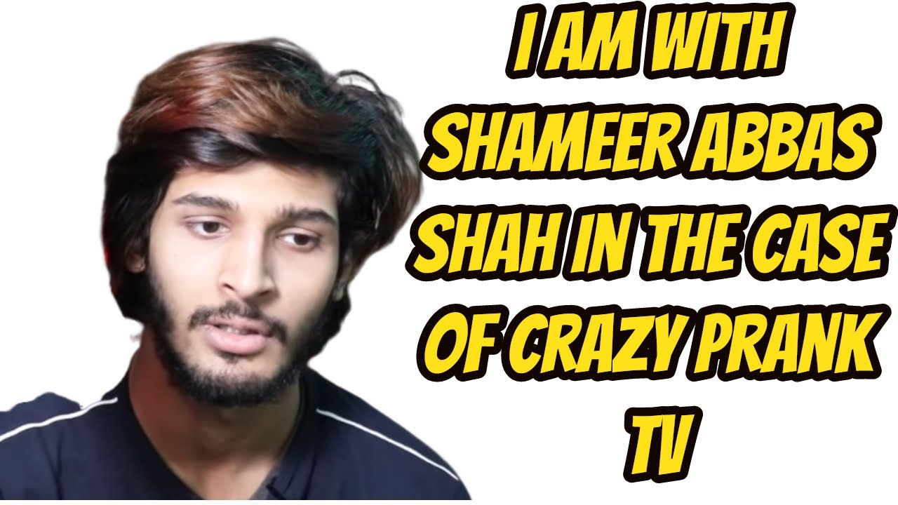 I Am With Shameer Abbas Shah In The Case Of Crazy Prank Tv - YouTube