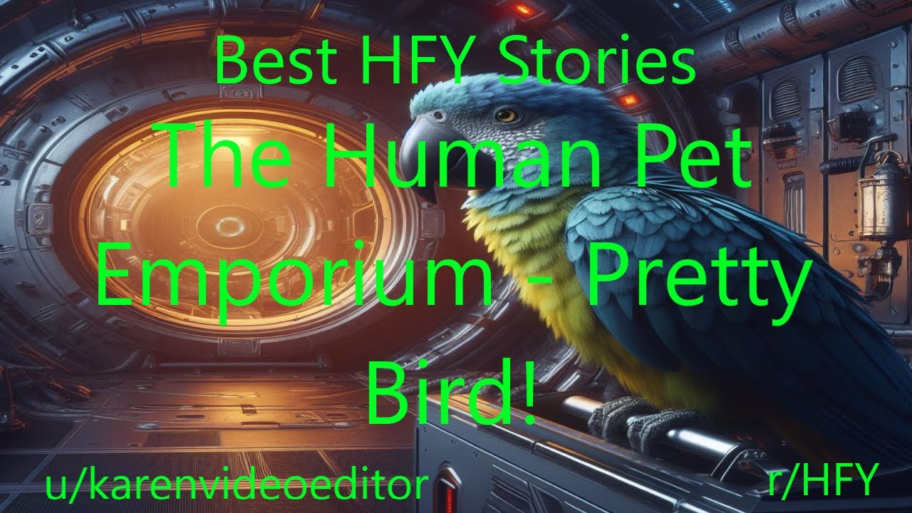Best HFY Sci-Fi Stories: The Human Pet Emporium - Pretty Bird! - YouTube