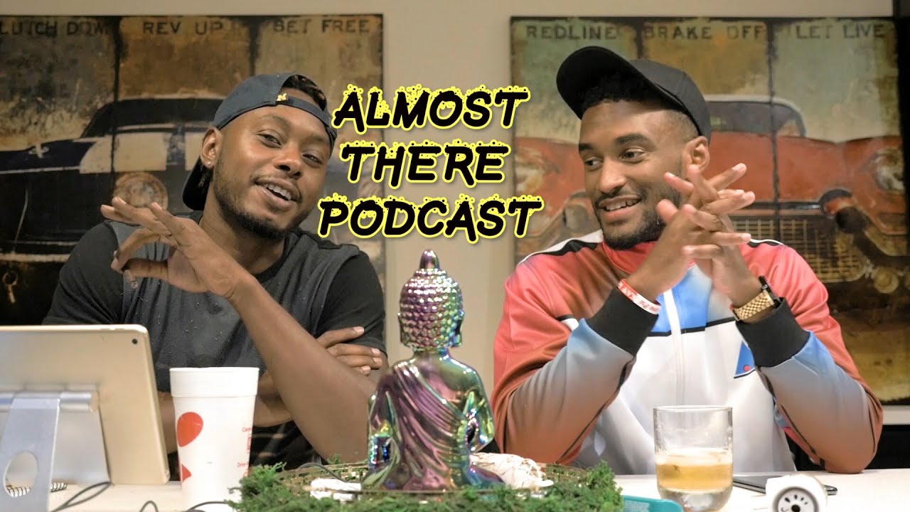 SEASON 1 EPISODE 1 "ALMOST THERE PODCAST" - YouTube