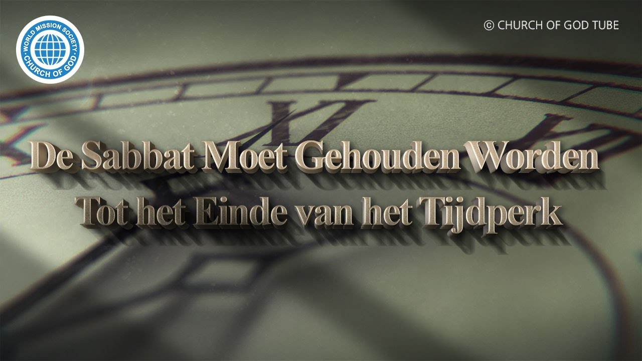 De Sabbat Moet Gehouden Worden Tot het Einde van het Tijdperk | Kerk ...