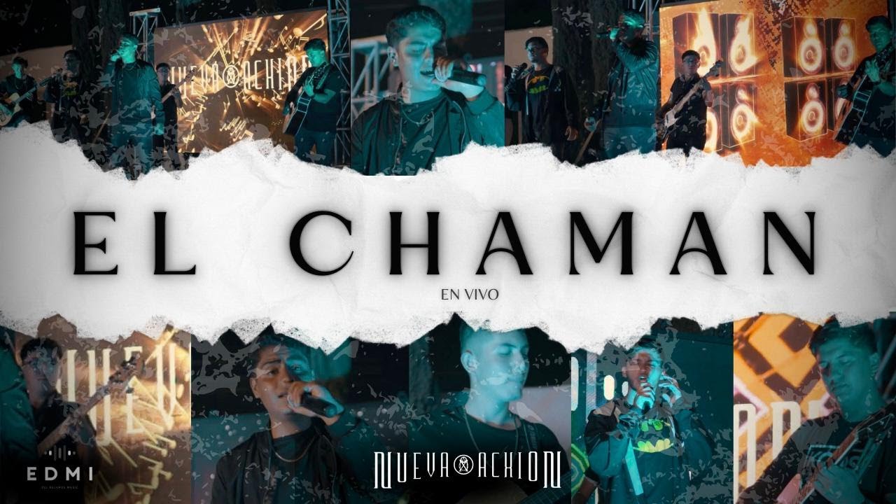 EL CHAMAN - NUEVA ACXION (EN VIVO 2022) - YouTube