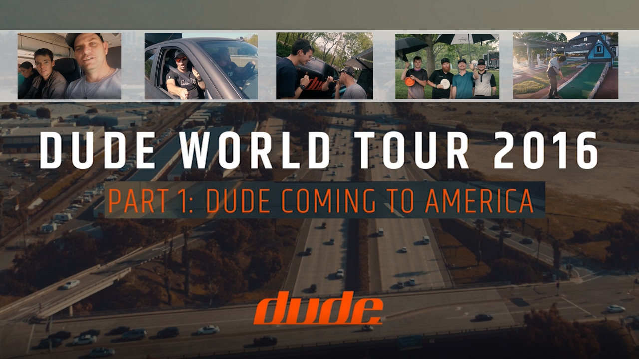 DUDE Disc Golf World Tour 2016 | Part 1 - DUDE Disc Golf Clothing - YouTube