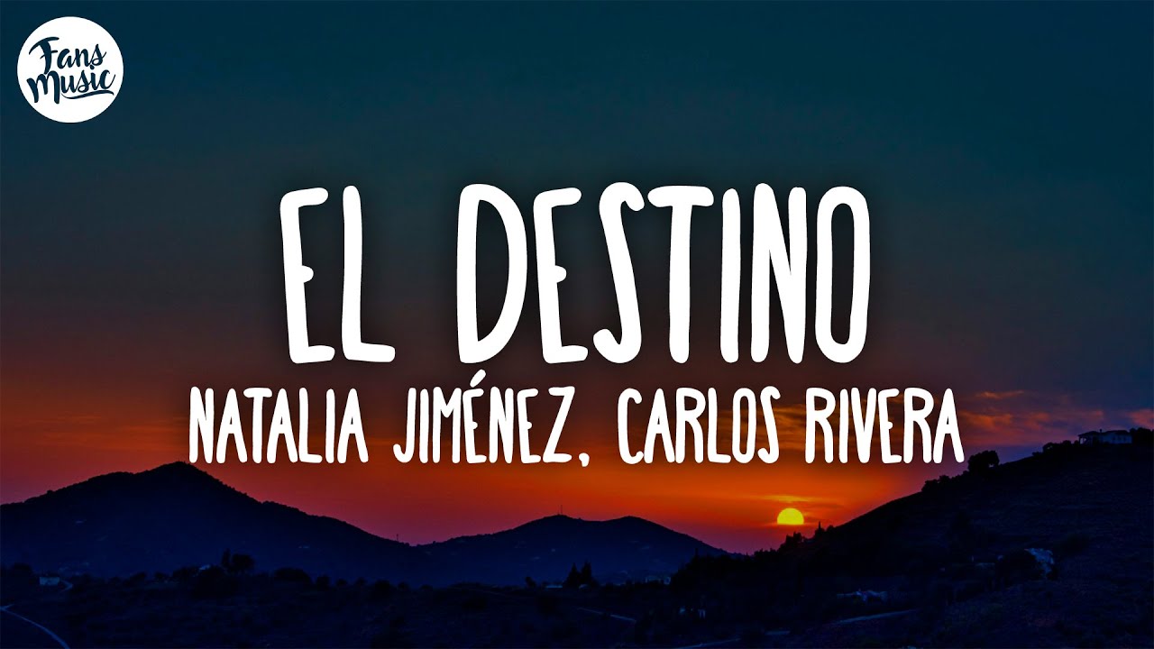 Natalia Jiménez, Carlos Rivera - El Destino (Letra/Lyrics) - YouTube