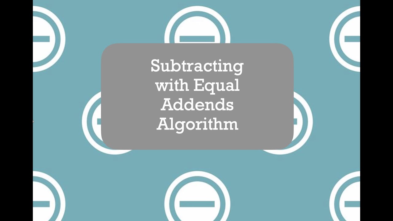 Subtracting with Equal Addends Algorithm - YouTube