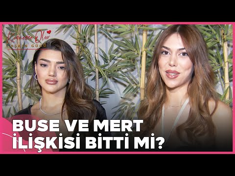 Mert ve Buse İlişkisi Bitti mi? Şeyda ile Görmedikleriniz Duymadıklarınız