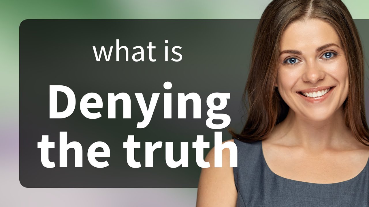 Understanding "Denying the Truth" in English - YouTube