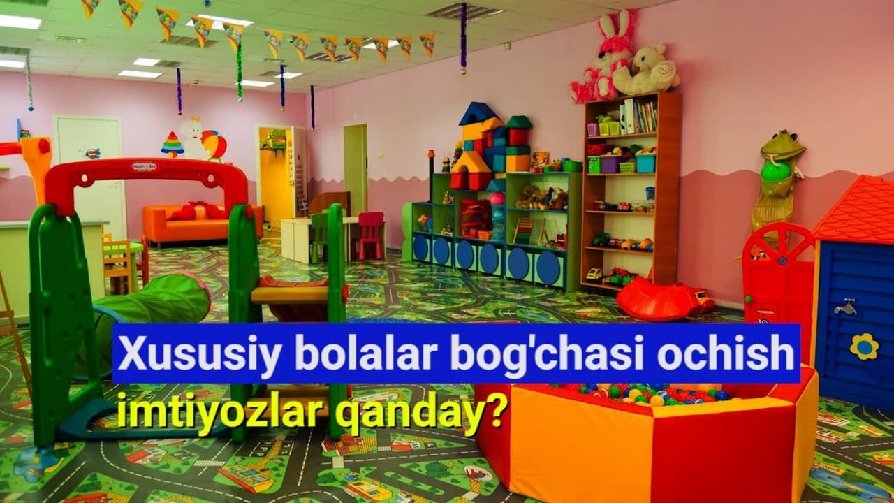 Xususiy bolalar bog'chasi ochish imtiyozlar qanday? - YouTube