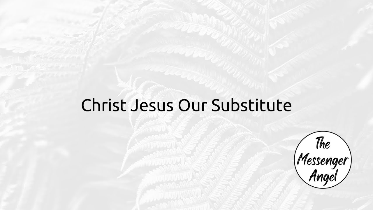 Christ Jesus Our Substitute - YouTube