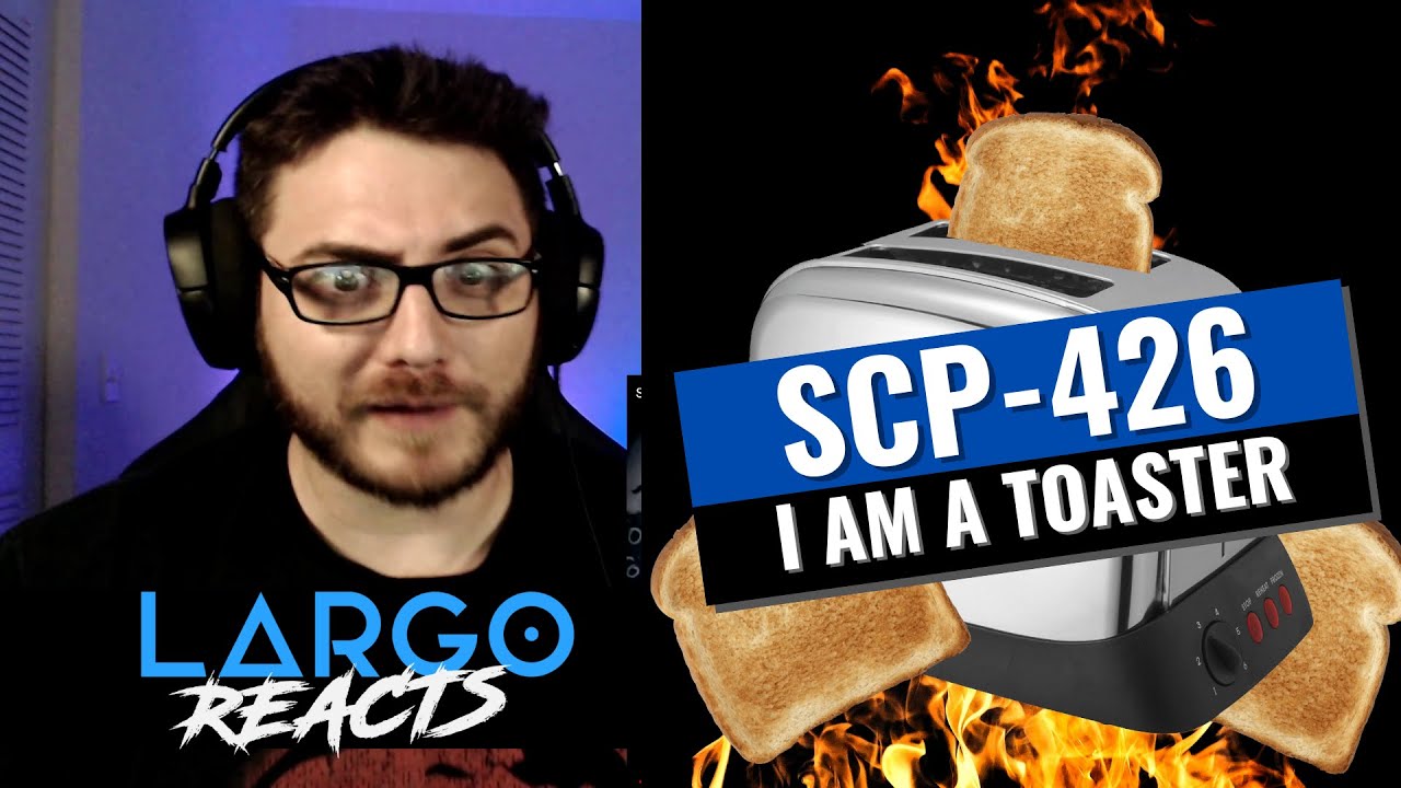 SCP-426 I am a toaster - Largo Reacts - YouTube