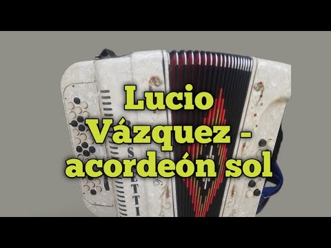 Lucio Vázquez - acordeón sol, tono sol - YouTube