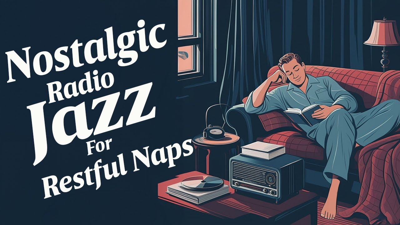Nostalgic Old Radio Jazz for Restful Naps - Vintage Jazz Classic ...