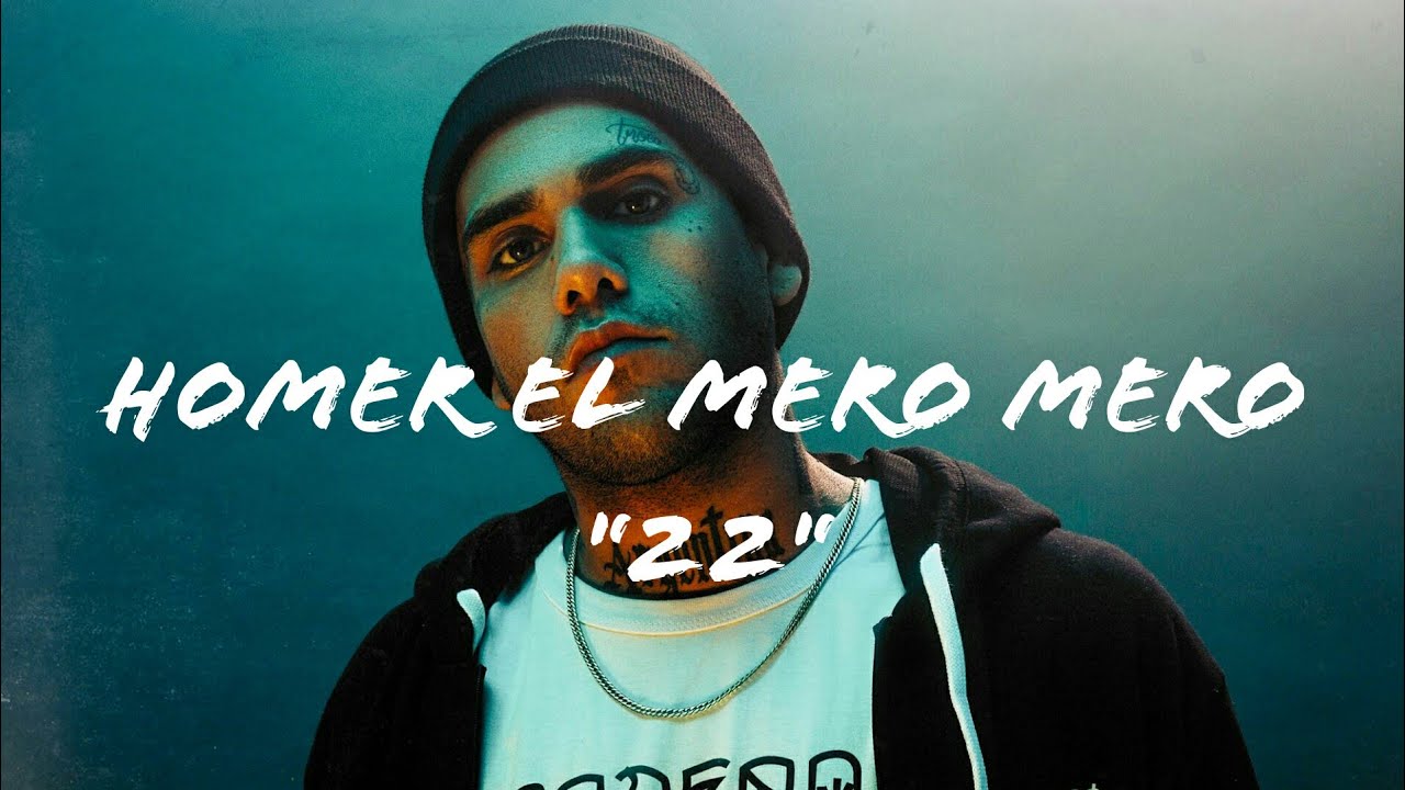HOMER EL MERO MERO - "22" (Letra/Lyrics) - YouTube