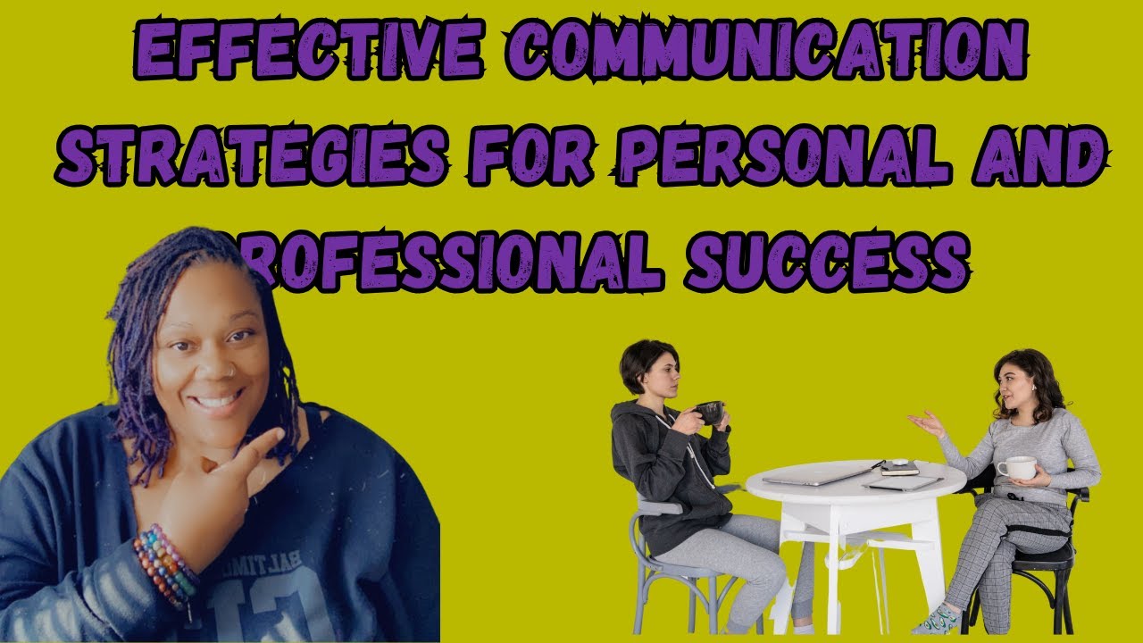 Effective Communication Strategies for Personal and Professional ...