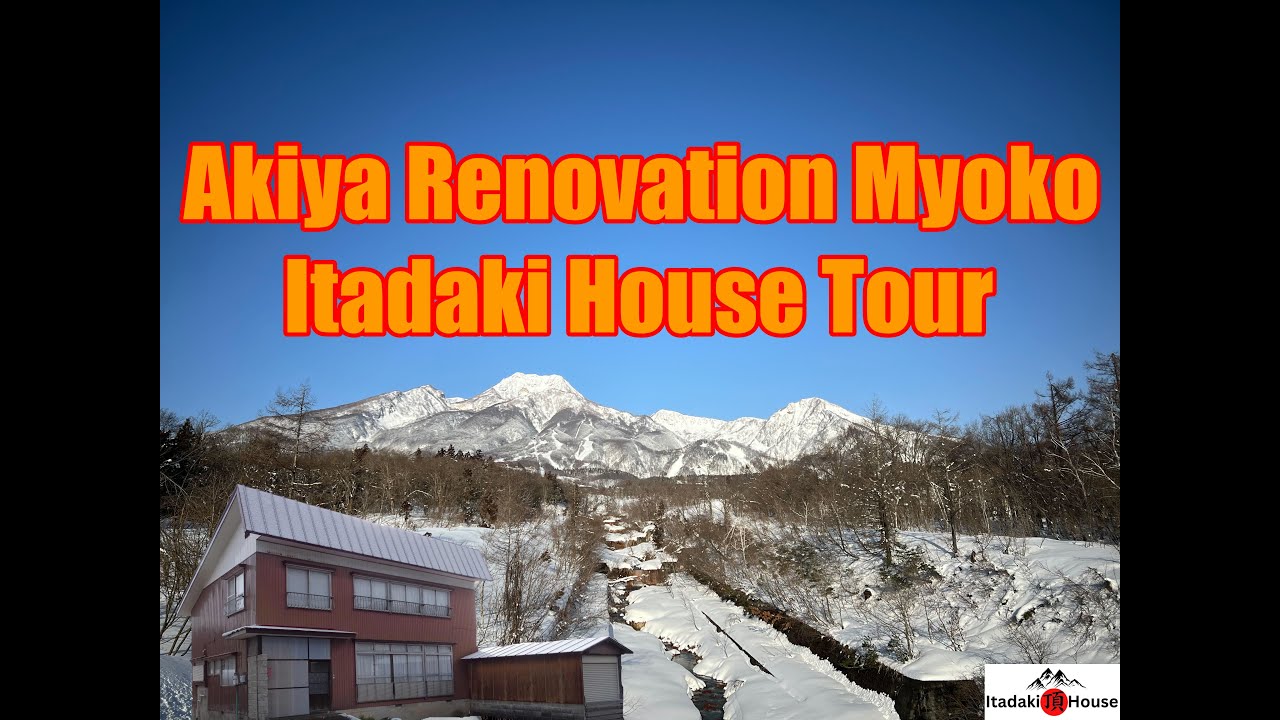 Japan Akiya House Renovation Myoko | Itadaki House First look Tour ...