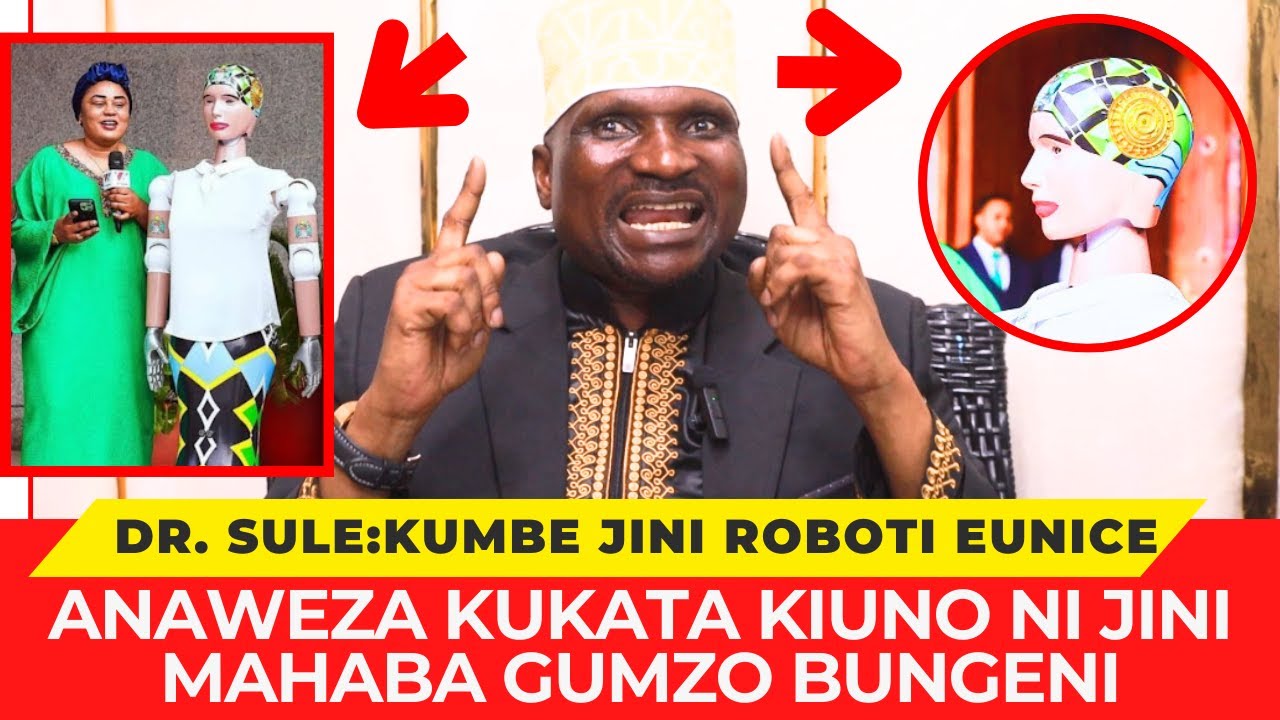 Dr. Sule:KUMBE JINI Roboti Eunice |ANAWEZA KUKATA KIUNO |NI JINI MAHABA ...