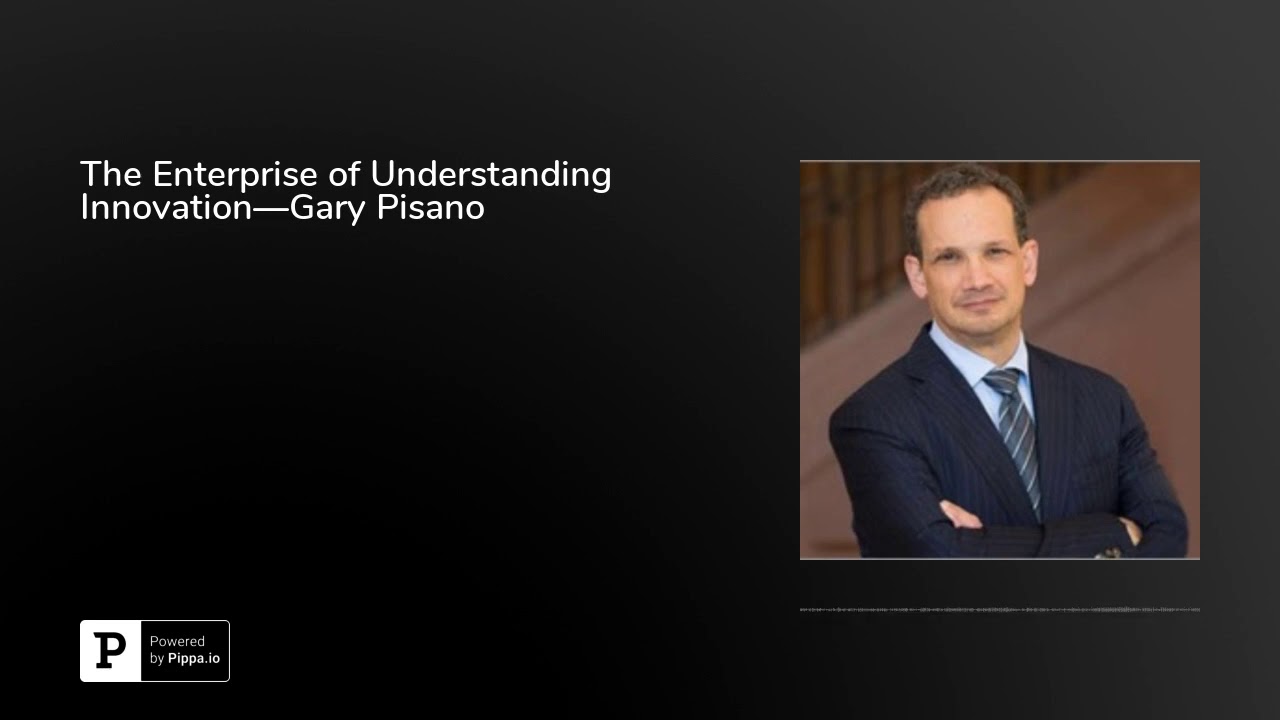 The Enterprise of Understanding Innovation—Gary Pisano - YouTube