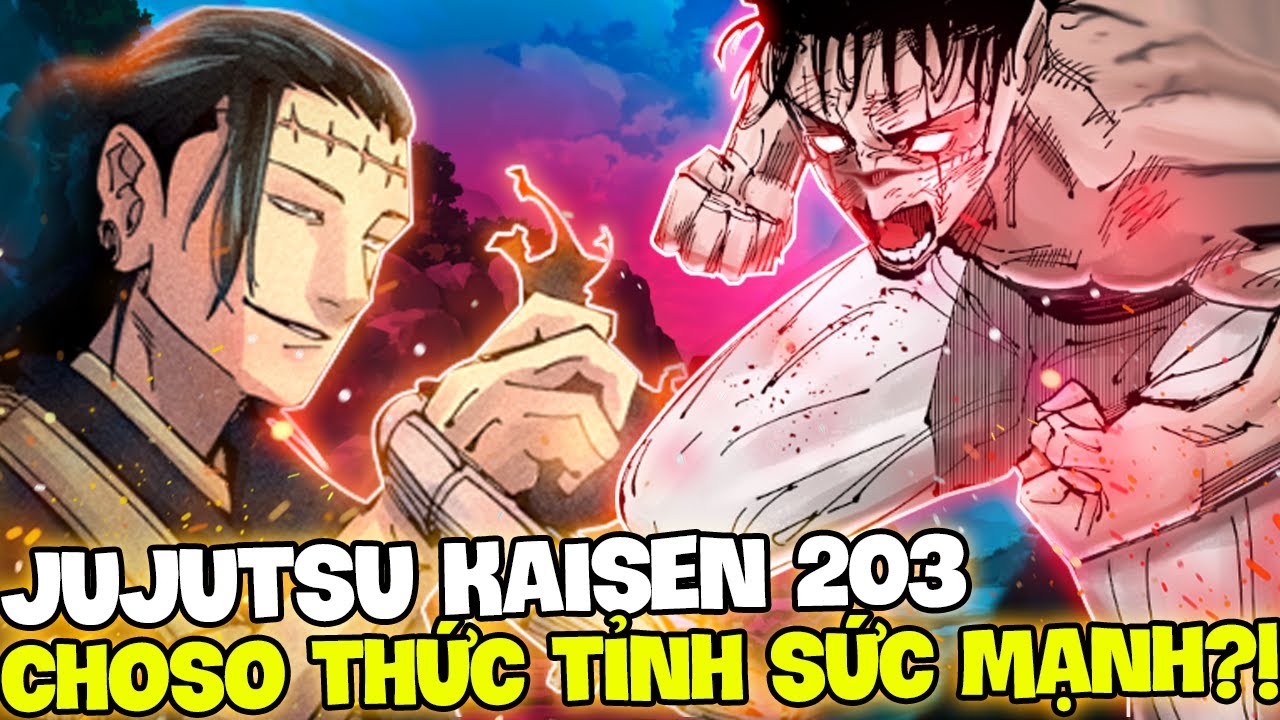 JUJUTSU KAISEN CHAP MỚI 203 | CHOSO THỨC TỈNH SỨC MẠNH TRƯỚC KENJAKU ...