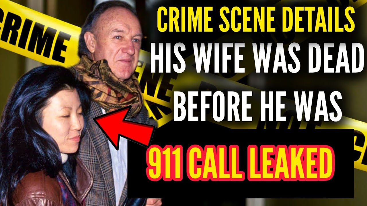 Gene Hackman's 911 CALL: Wife Death Ruled Suspicious: Crime Scene ...