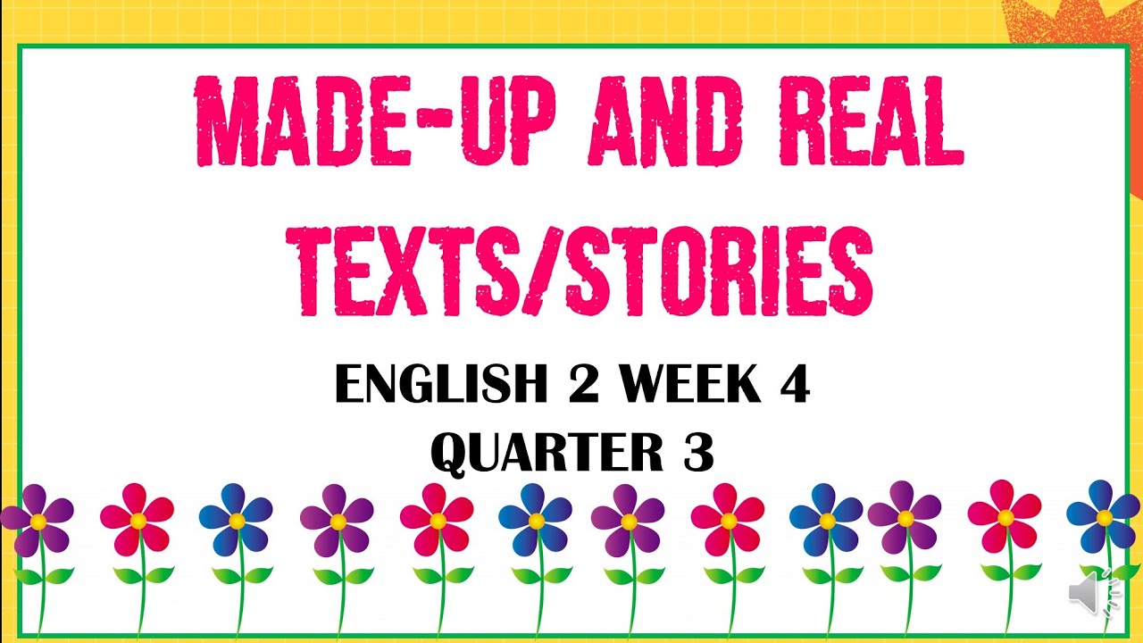 English 2 WEEK 4 QUARTER 3 Made - up and Real Texts / Stories - YouTube