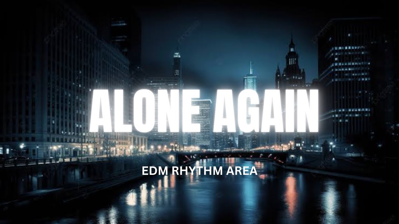 ALONE AGAIN | EDM MUSIC 2024 - YouTube