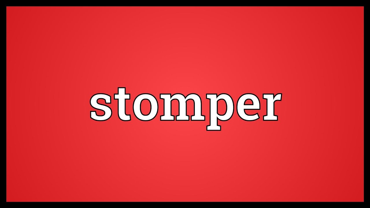 Stomper Meaning - YouTube
