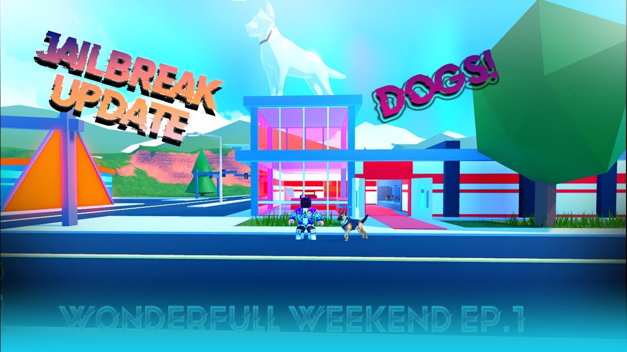 UPDATE! DOGS | roblox jailbreak wonderful weekend| - YouTube