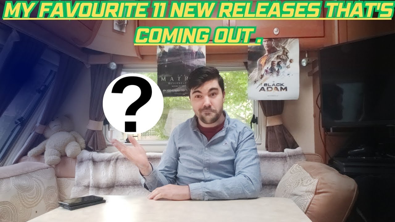 My favorite 11 new releases That's coming out. - YouTube