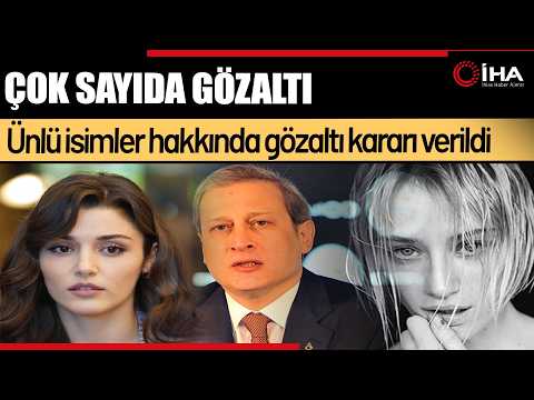 Çok Sayıda Ünlü İsime Gözaltı Kararı