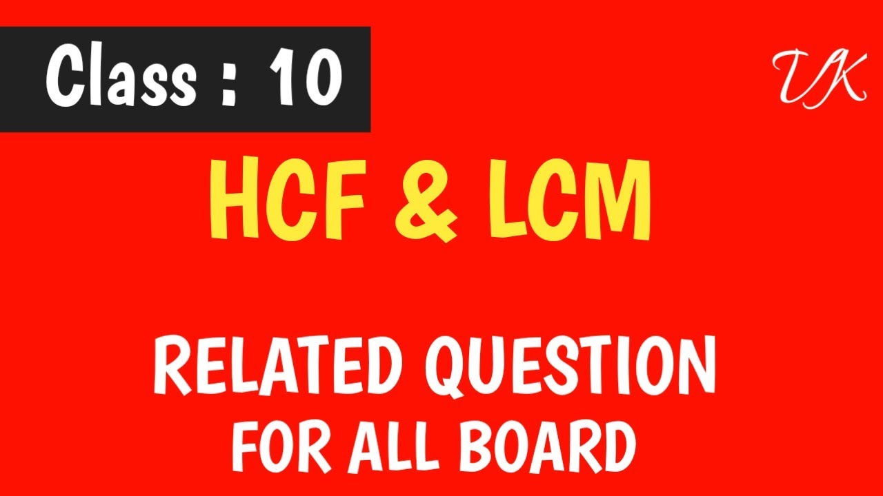 CLASS 10 : HCF & LCM RELATED QUESTION FOR ALL Boards The LCM of 6 ⁴, 8 ...