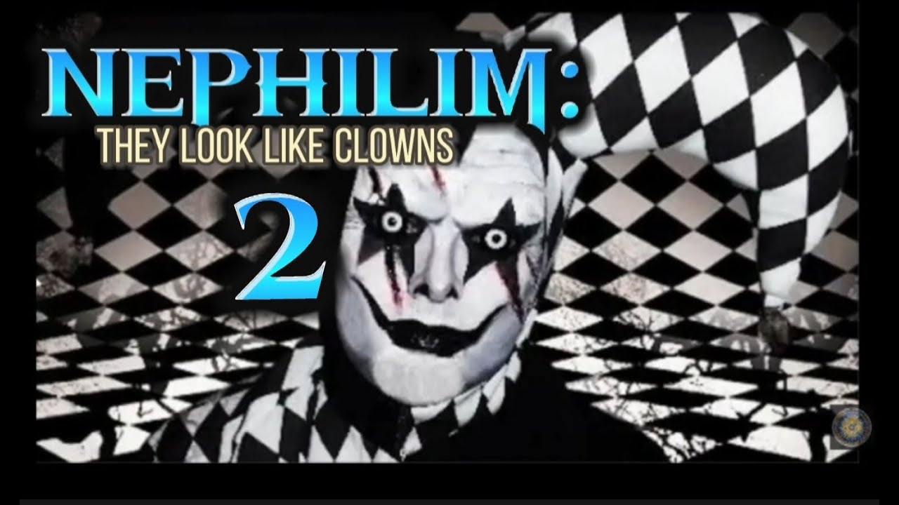 NEPHILIM: they look like clowns - 2 - YouTube