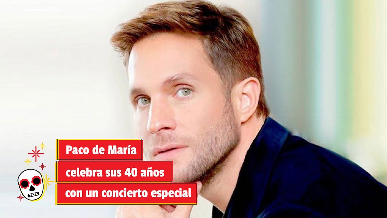 Paco de María celebra sus 40 años con un concierto especial - YouTube