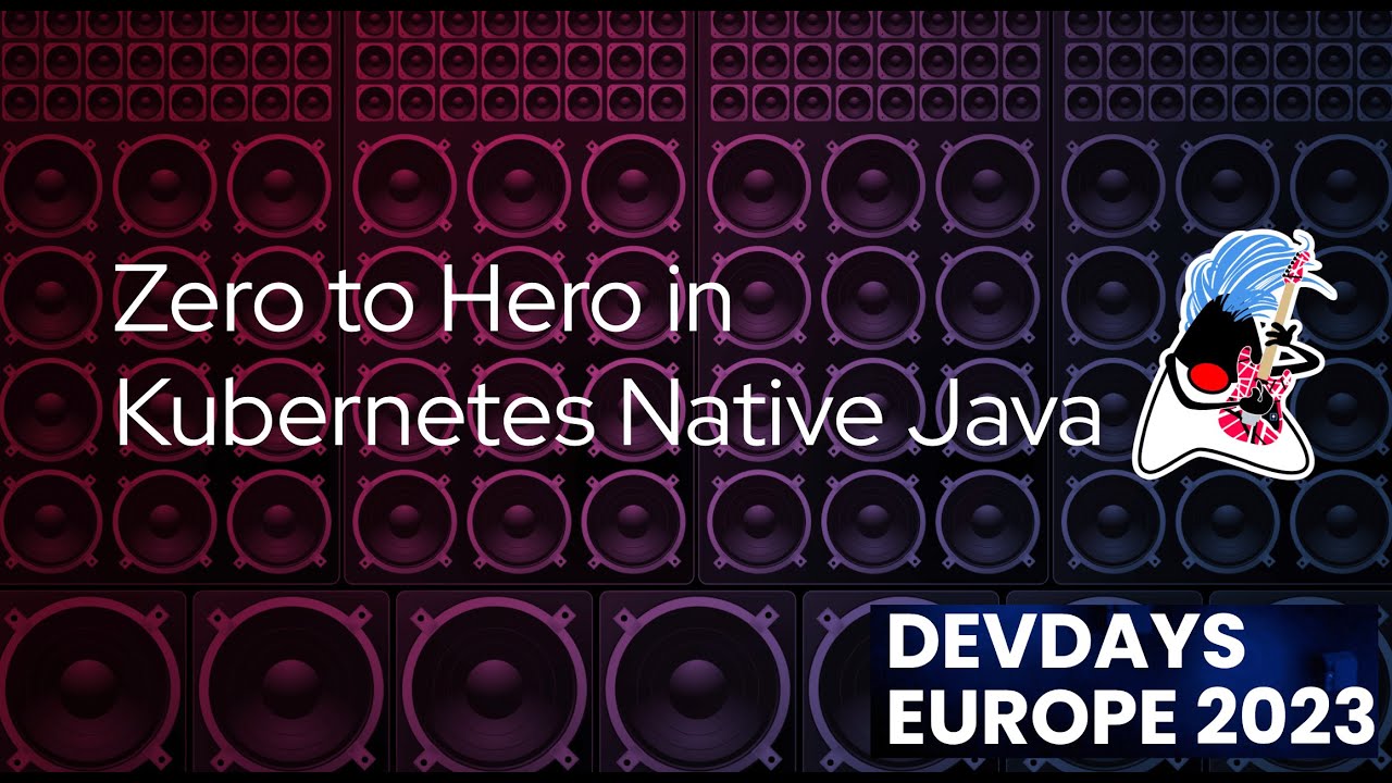 DevDays Europe 23 - Zero to Hero in Kubernetes Native Java - YouTube
