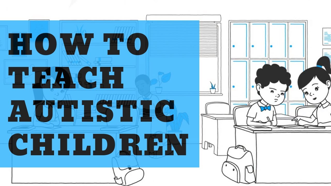 HOW TO EFFECTIVELY TEACH AUTISTIC CHILDREN AT HOME ANIMATION TIPS AND ...