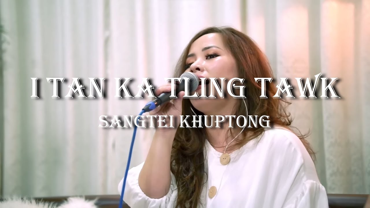 Sangtei khuptong- I tan ka tling tawk. (Lyrics video) - YouTube