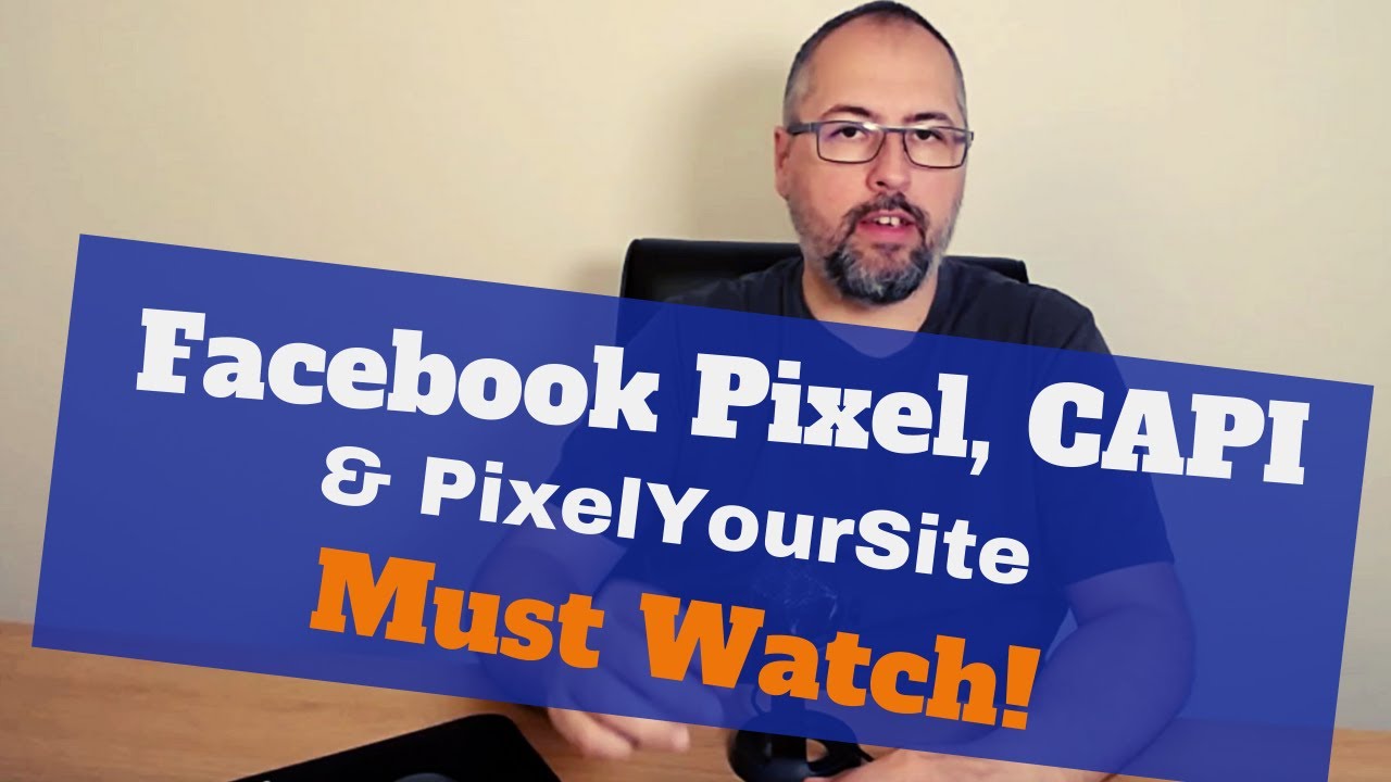 Facebook Pixel, CAPI, and PixelYourSite MUST KNOWN Things - YouTube