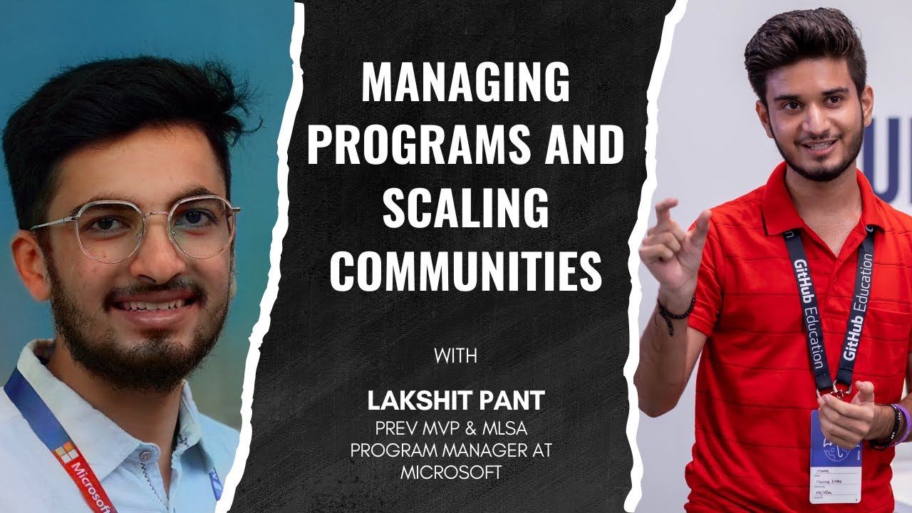 Managing Programs and Scaling Communities | With Lakshit Pant | Prev ...