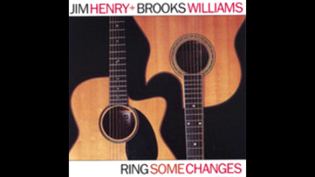 Jim Henry & Brooks Williams - Ring Some Changes - Time To Ring Some ...