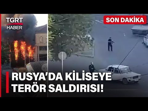 Rusya'da Kilise ve Sinagoga Saldırı! Çok Sayıda Ölü ve Yaralı Var - TGRT Haber