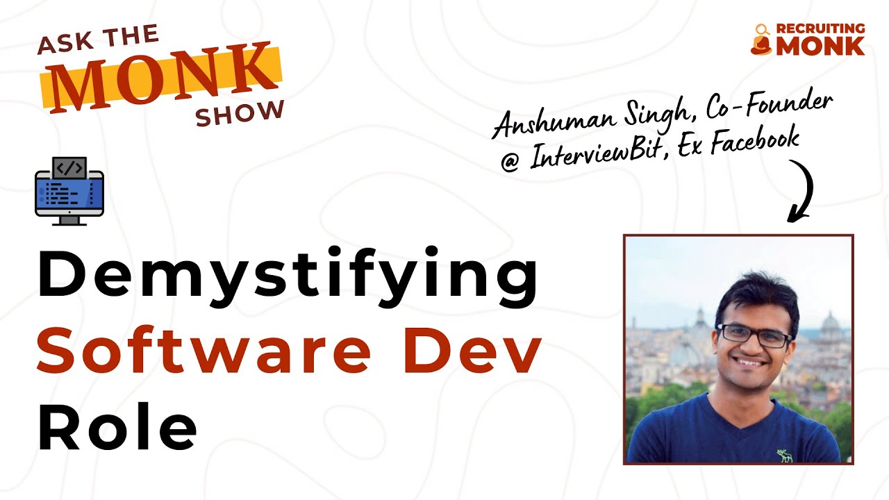 Software Developer Role Analysis - Anshuman Singh, Co-Founder @ InterviewBit | Ask The Monk Show ...