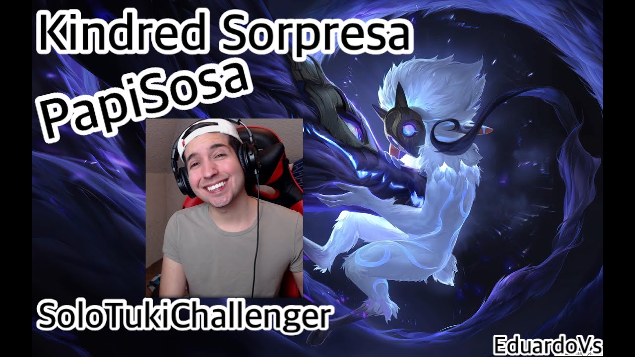 Narrando- Kindred Sorpresa de PapiSosa! Alias No soy Cachetón Solo Tuki ...