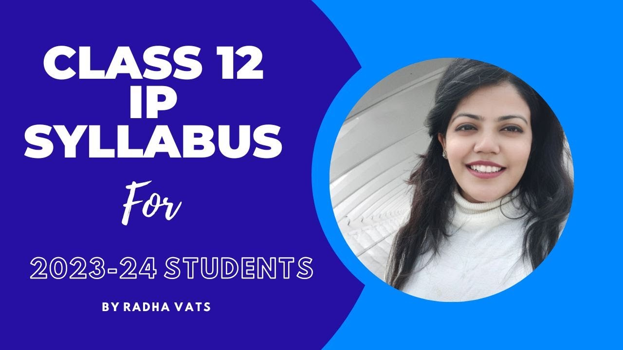 Class 12 Ip Syllabus Explained Simply And Clearly Cbse 2023 24 Radha