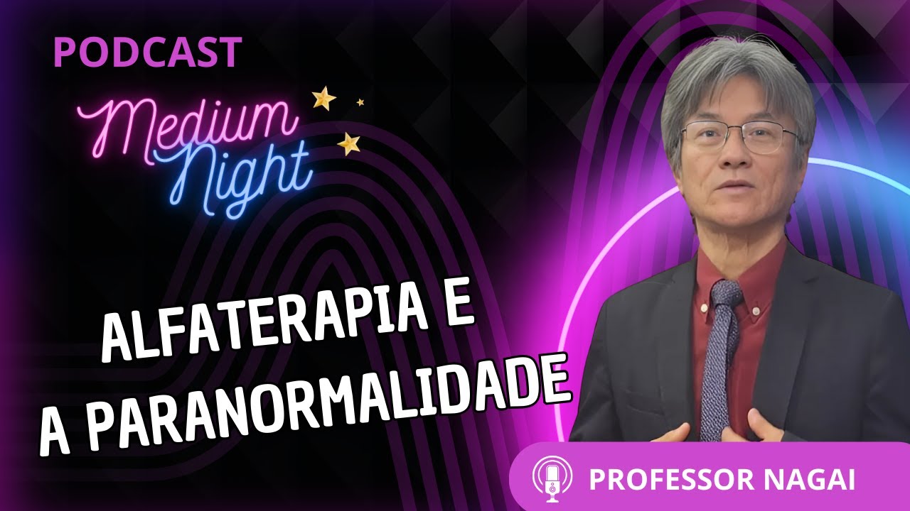 Alfaterapia e a Paranormalidade - com Prof. Nagai | Medium Night - YouTube