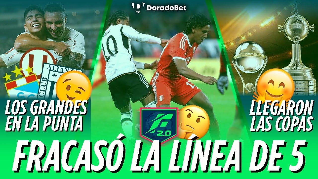 🔵🟢 FRACASÓ LA LÍNEA DE 5 EN PERÚ | LOS GRANDES EN LA PUNTA | LLEGARON ...