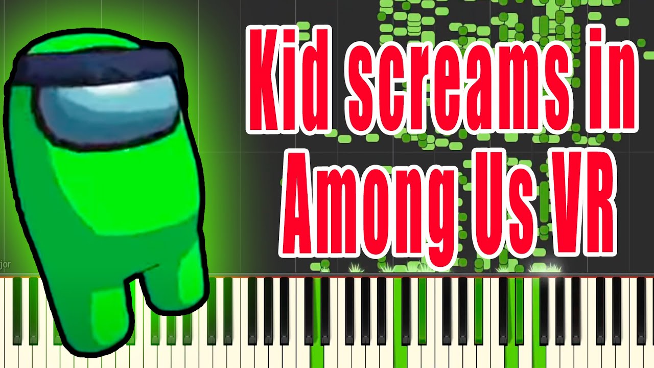 Kid screams in Among Us VR but it's MIDI (Auditory Illusion) | Kid ...