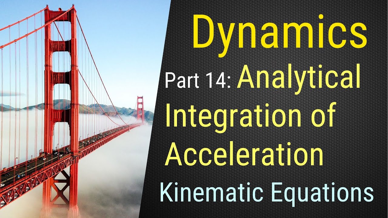 Part 14 - Analytical Integration of Acceleration and Kinematic ...