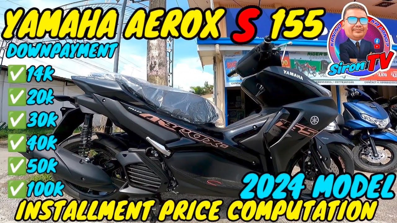 YAMAHA AEROX S 155 | 2024 MODEL | INSTALLMENT PRICE COMPUTATION LN ...
