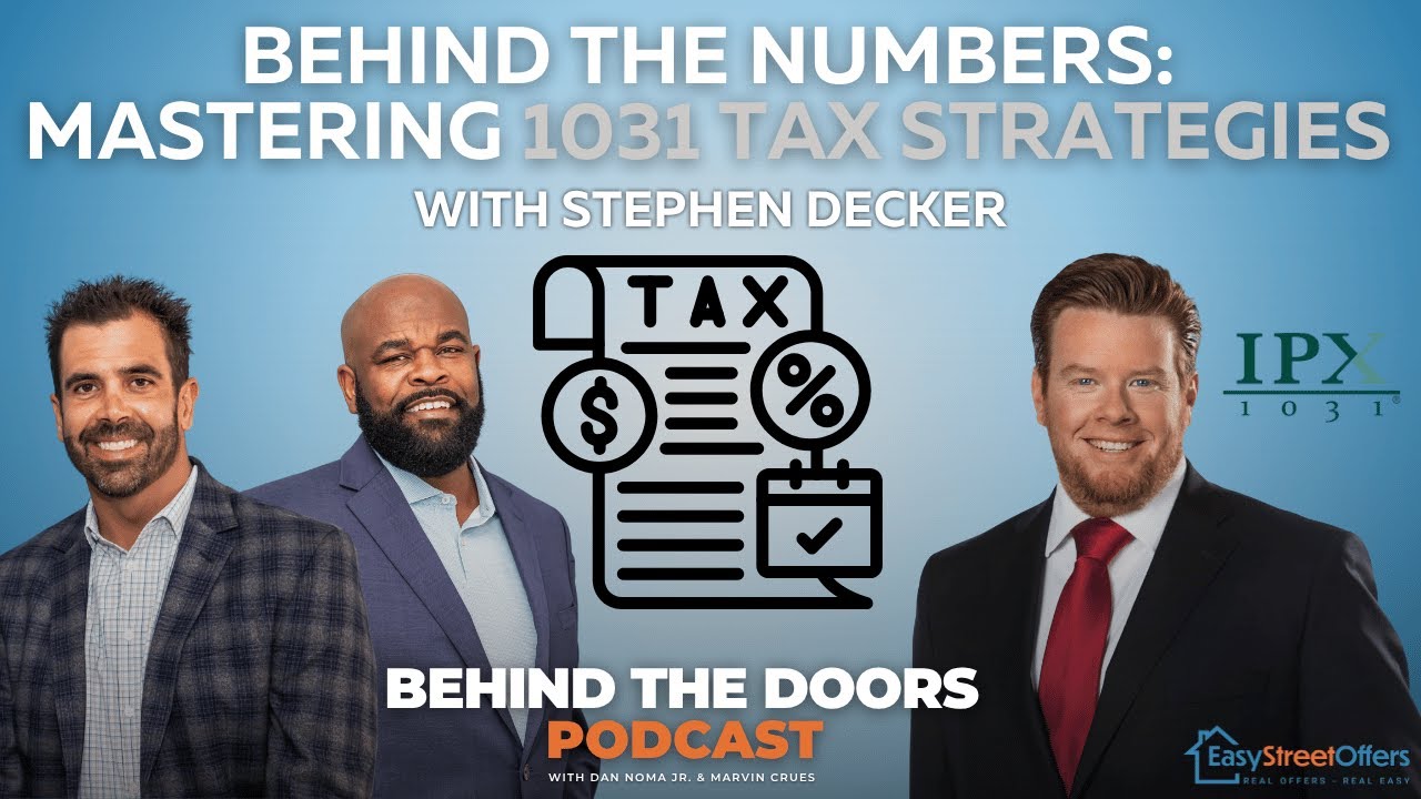 Behind the Numbers: Mastering 1031 Tax Strategies with Stephen Decker ...